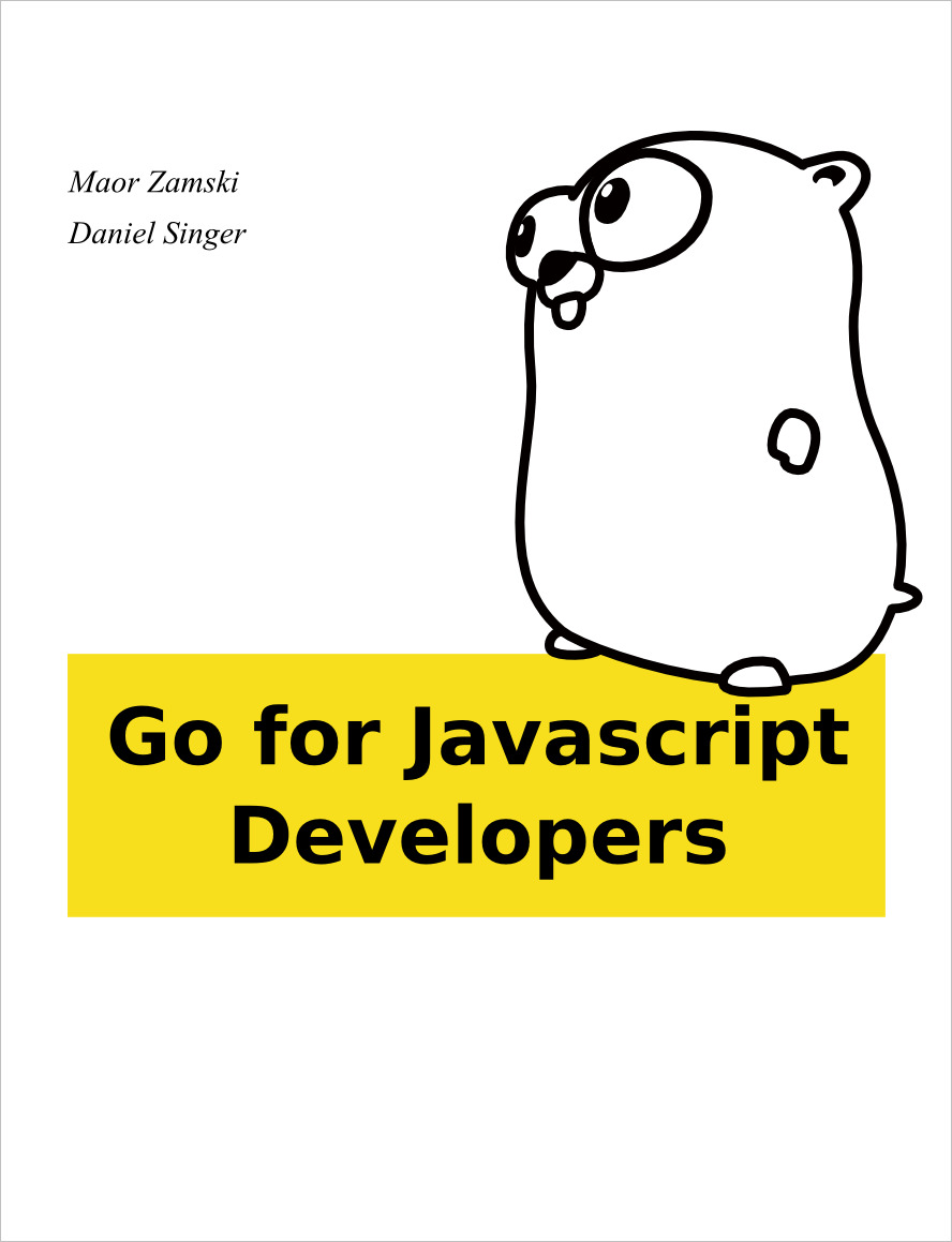 Go for Javascript Developers by Maor Zamski | Goodreads