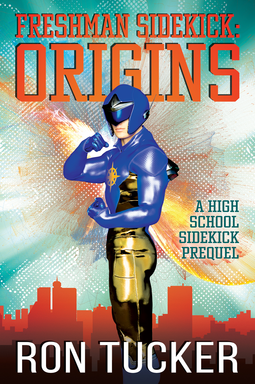 Freshman Sidekick: Orgins by Ron Tucker | Goodreads