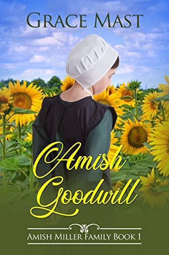 Amish Goodwill (Amish Miller Family Book Book 1) by Grace Mast | Goodreads