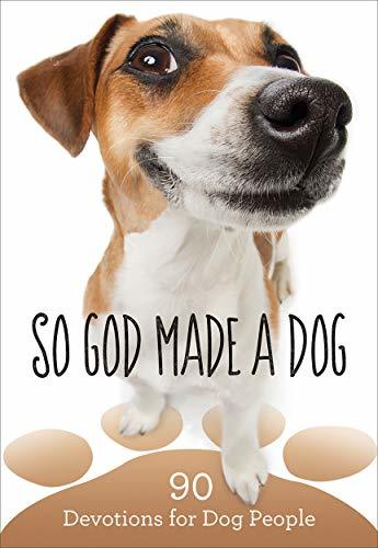 So God Made a Dog: 90 Devotions for Dog People by Worthy Inspired ...