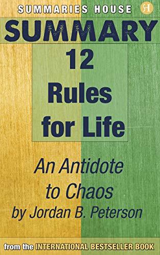Summary 12 Rules for Life An Antidote to Chaos: by Jordan B. Peterson by Summaries House | Goodreads