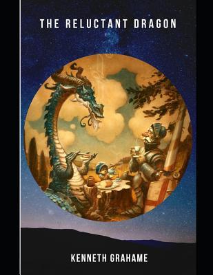 The Reluctant Dragon (Annotated) by Kenneth Grahame | Goodreads
