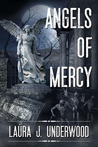 Angels of Mercy by Laura Underwood | Goodreads