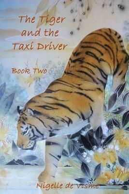 The Tiger and the Taxi Driver: Book Two by Nigelle de Visme | Goodreads