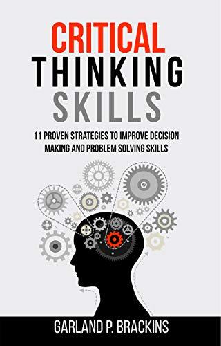 Critical Thinking Skills: 11 Proven Strategies To Improve Decision ...