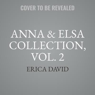 Anna & Elsa Collection, Vol. 2 by Erica David | Goodreads