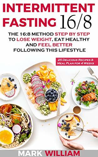 Intermittent Fasting 16/8: The 16:8 Method Step by Step to Lose Weight ...