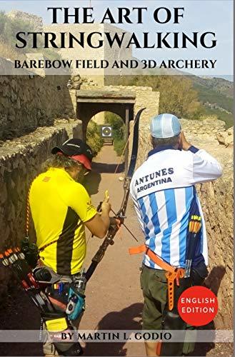 The Art of StringWalking: Barebow Field and 3D Archery by Martin Godio ...