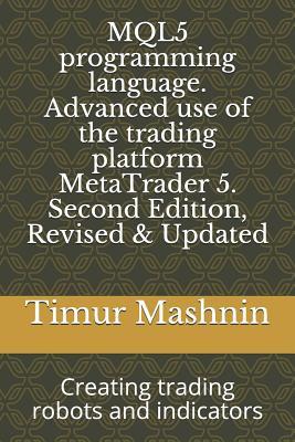 MQL5 programming language. Advanced use of the trading platform MetaTrader 5. Second Edition ...