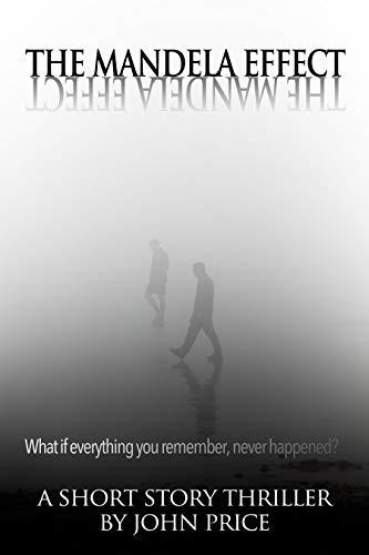 The Mandela Effect: What If Everything You Remember, Never Happened? by ...