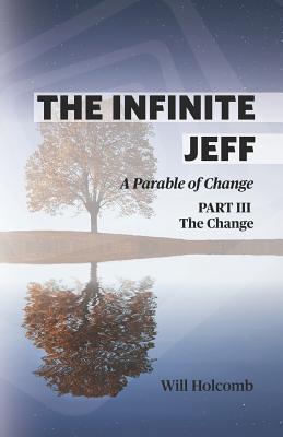 The Infinite Jeff - A Parable of Change: Part 3: The Change by Will ...