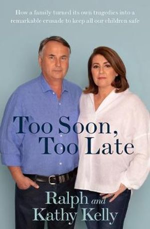 Too Soon, Too Late by Ralph and Kathy Kelly | Goodreads