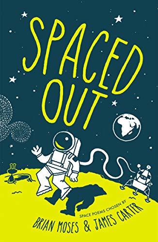 Spaced Out: Space poems chosen by Brian Moses and James Carter by James ...