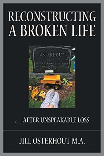 Reconstructing a Broken Life: . . . After Unspeakable Loss by Jill ...