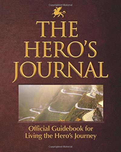 The Hero's Journal: Official Guide to Living the Hero's Journey by Will ...