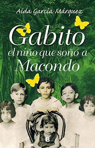 Gabito el niño que soñó a Macondo by Aída García Márquez | Goodreads