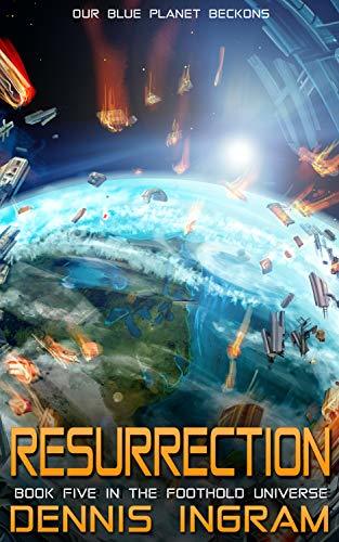 Resurrection (Foothold #5) by Dennis Ingram | Goodreads
