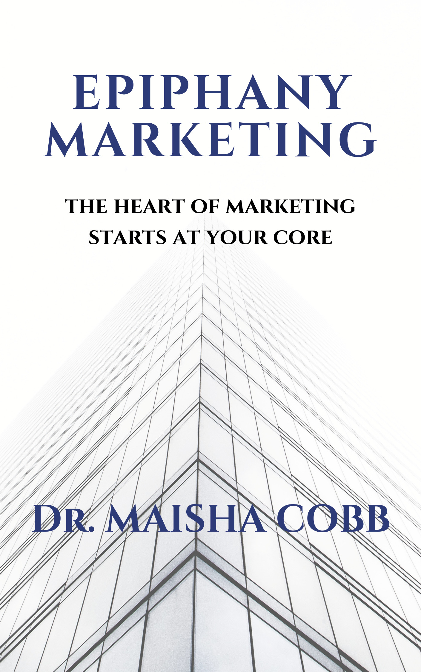 Epiphany Marketing: The Heart of Marketing Starts at your Core by ...
