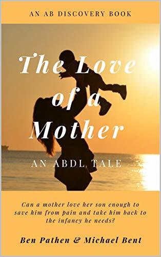 The Love of a Mother: An ABDL Tale by Ben Pathen | Goodreads
