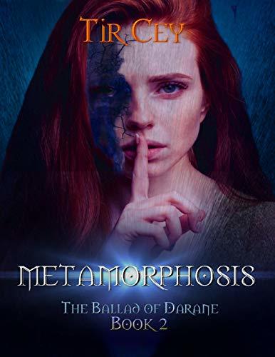 Metamorphosis: The Ballad of Darane: Book 2 by Tir Cey | Goodreads
