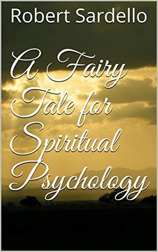 A Fairy Tale for Spiritual Psychology by Robert Sardello | Goodreads