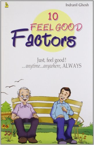 10 Feel Good Factors: Just, Feel Good!...Anytime...Anywhere, Always ...