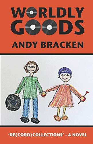 Worldly Goods by Andy Bracken | Goodreads