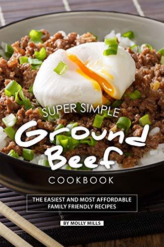 Super Simple Ground Beef Cookbook: The Easiest and Most Affordable ...