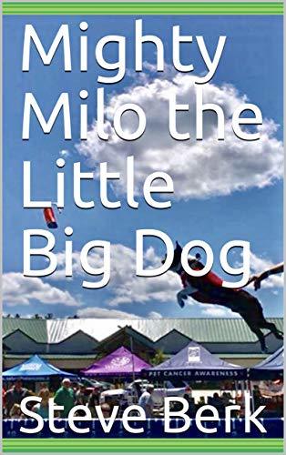 Mighty Milo the Little Big Dog by Steve Berk | Goodreads