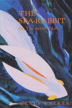 The Sea-Rabbit: Or, the Artist of Life by Wendy Walker | Goodreads