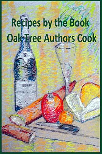 Recipes by the Book: Oak Tree Authors Cook by Ilene Schneider | Goodreads