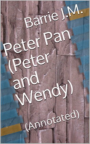 Peter Pan (Peter and Wendy): (Annotated) by J.M. Barrie | Goodreads
