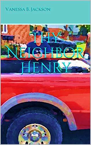 Thy Neighbor Henry by Vanessa B. Jackson | Goodreads