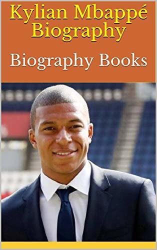 Kylian Mbappé Biography: Biography Books by Matilda | Goodreads