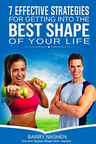 7 Effective Strategies for Getting into the Best Shape of Your Life ...