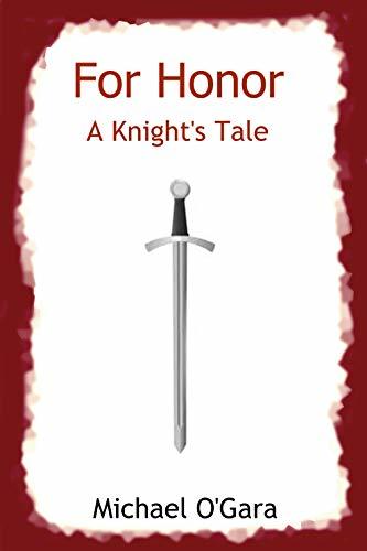 For Honor: A Knight's Tale by Michael O'Gara | Goodreads