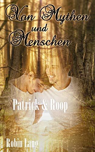 Von Mythen und Menschen: Patrick & Roop by Robin Lang | Goodreads
