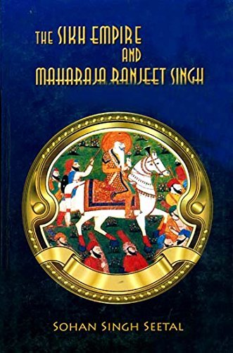 The Sikh Empire and Maharaja Ranjeet Singh by Sohan Singh Sital | Goodreads