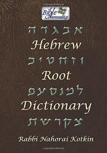 Hebrew Root Dictionary: (Bible4Community) by Nahorai Kotkin | Goodreads