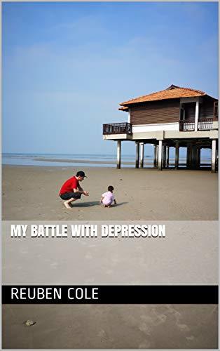 MY BATTLE WITH DEPRESSION by Reuben Cole | Goodreads