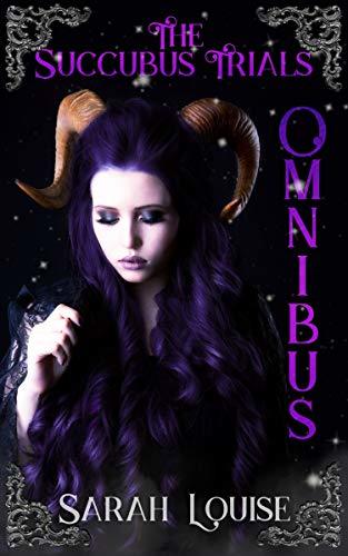 The Succubus Trials: The Succubus Trials Omnibus by Sarah Louise ...