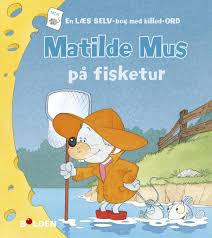 Matilde Mus på fisketur by François Gilson | Goodreads