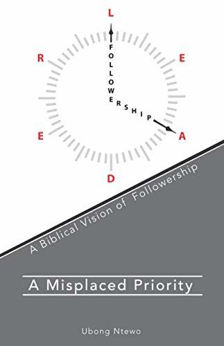 A Misplaced Priority: A Biblical Vision of Followership and Its ...