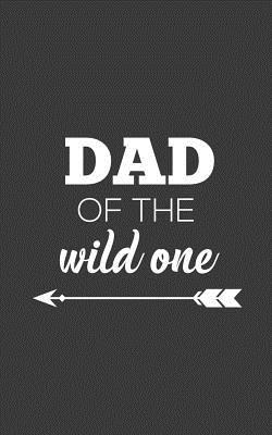 Dad Of The Wild One: Dad Of The Wild One Notebook - Cute Happy Father's ...