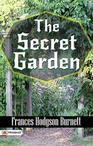 The Secret Garden: Frances Hodgson Burnett's Enchanting Tale of ...