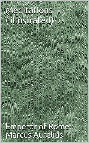 Meditations ( illustrated) by Marcus Aurelius | Goodreads