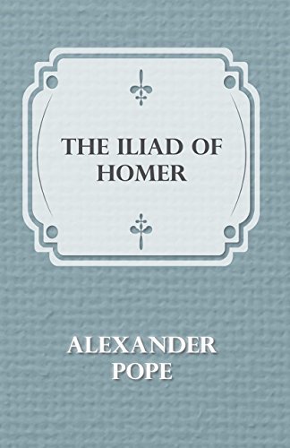 The Iliad of Homer by Alexander Pope | Goodreads
