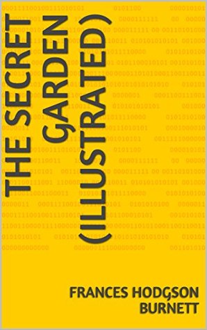 The Secret Garden (Illustrated) by Frances Hodgson Burnett | Goodreads