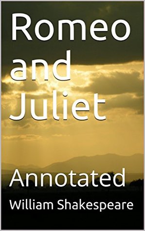 Romeo and Juliet: Annotated by William Shakespeare | Goodreads