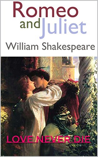 ROMEO AND JULIET: love never die by William Shakespeare | Goodreads